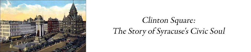 Clinton Square: The Story of Syracuse's Civic Soul – Onondaga ...